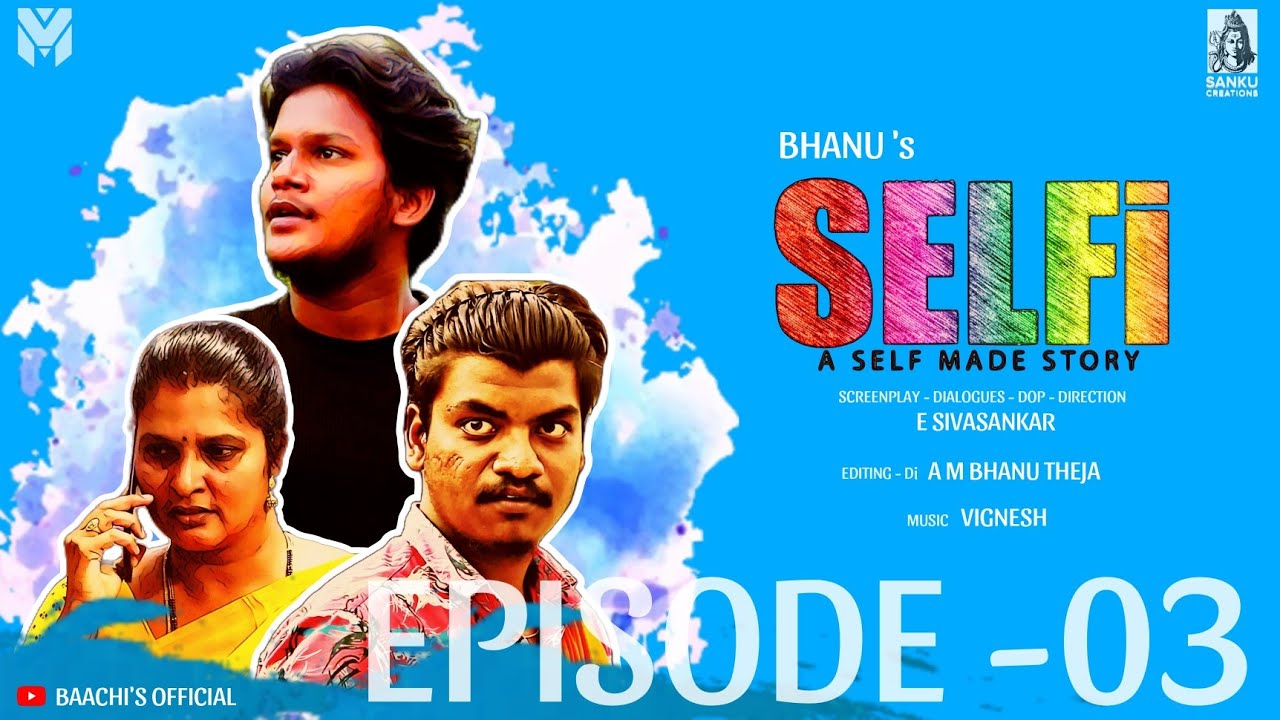SELFI - A Self Made Story | EPISODE-03 | MVD Creations | Bhanu Teja, Vani, Abhi, Siva Sankar ...