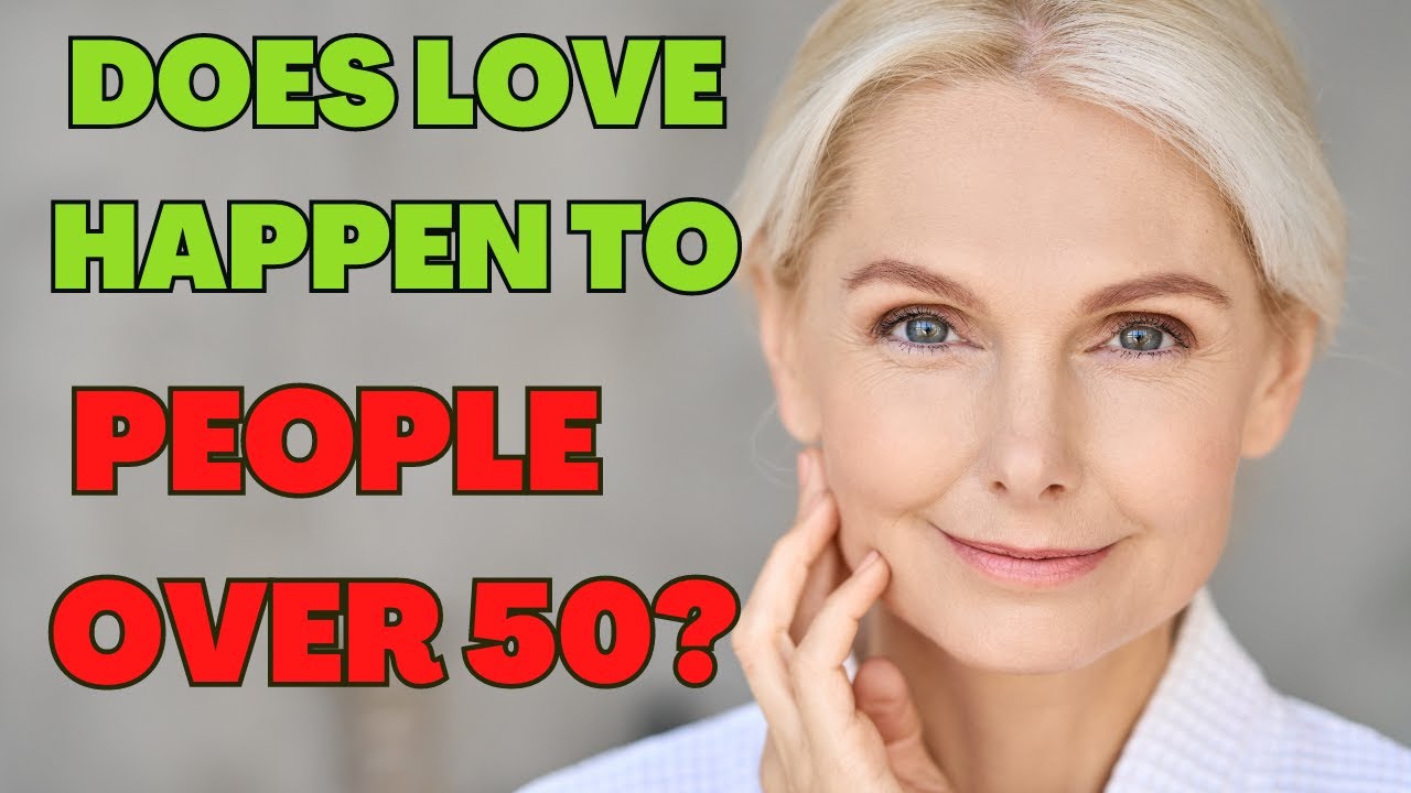 HOW TO LOVE OVER 50 | THE TRUTH ABOUT FEMALE PSYCHOLOGY | LOVE TIPS AND ...