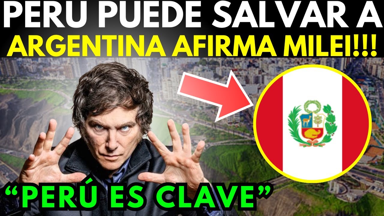 JAVIER MILEI CONFIRMA👉 PERÚ 🇵🇪 es CLAVE para evitar la CATÁSTROFE ...