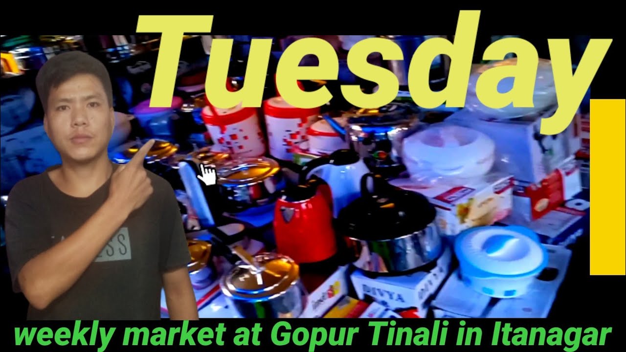 Tuesday weekly market at Gopur Tinali in Itanagar,weekly market ...
