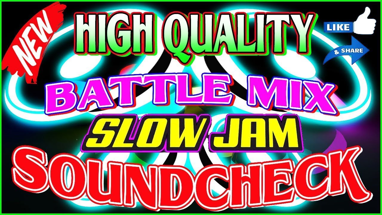 NEW HIGH QUALITY SLOW JAM BATTLE MIX SOUNDCHECK - NONSTOP BATTLE REMIX ...
