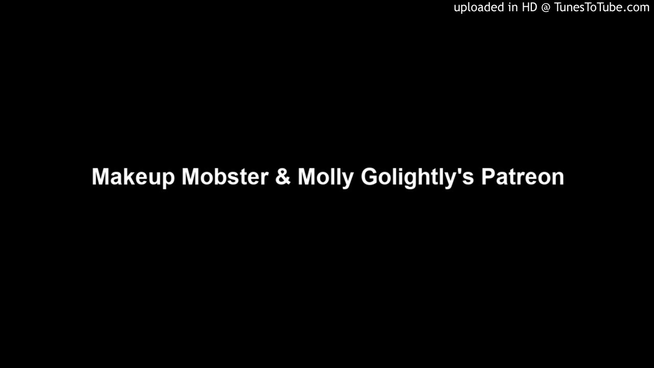 Makeup Mobster & Molly Golightly's Patreon - YouTube