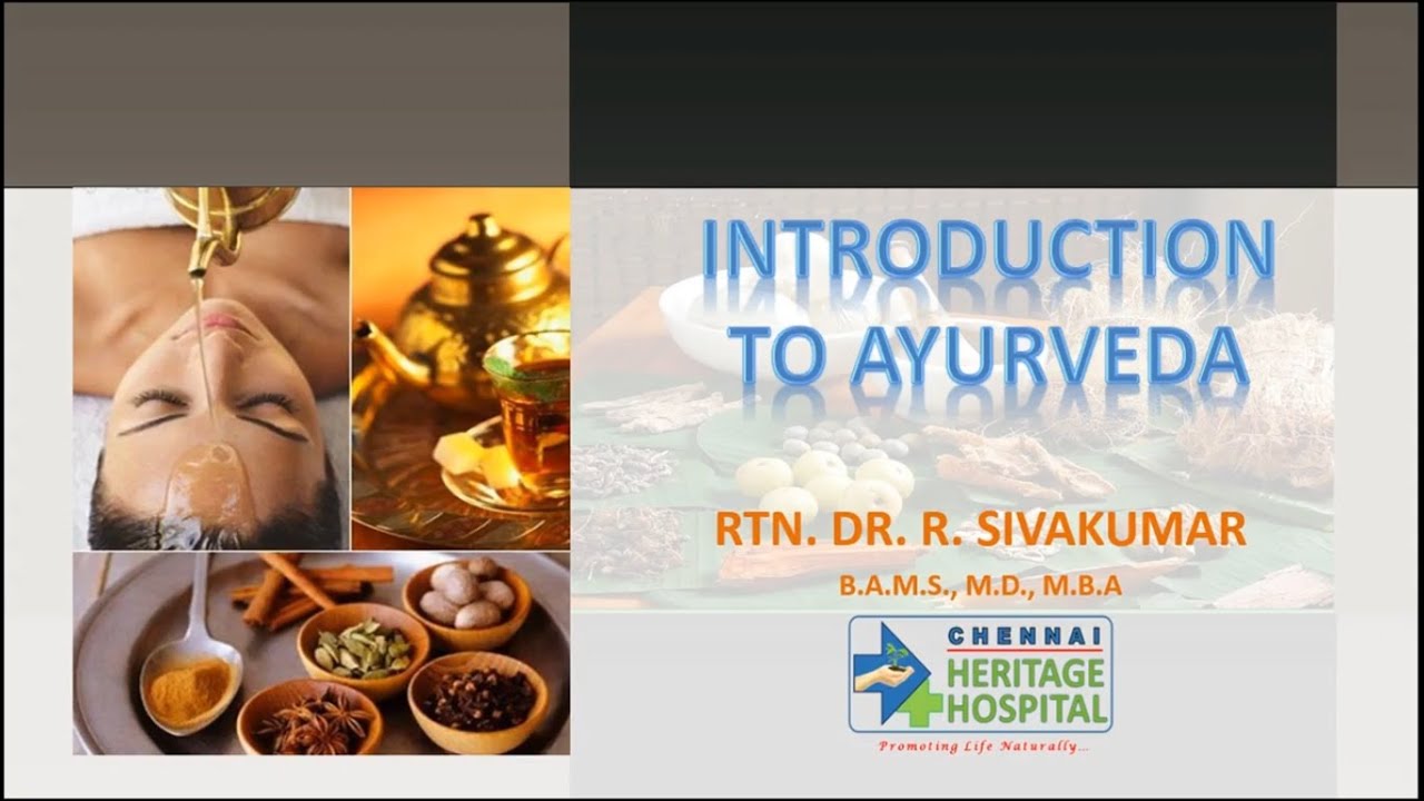 Introduction to Ayurveda by Dr R Sivakumar M D Ayurveda - YouTube