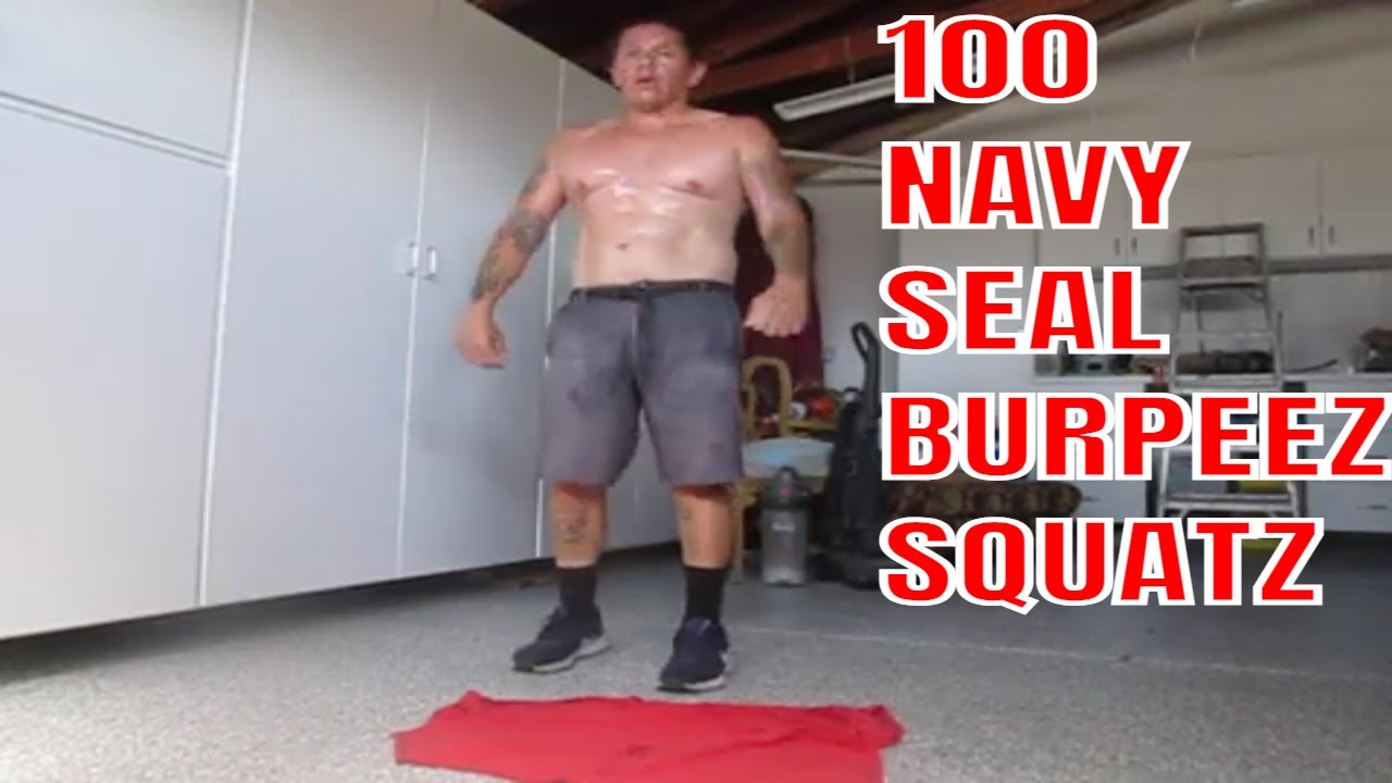 100 NAVY SEAL BURPEES| SQUATS| WHEN YOU GOTS TO CHILL! #chill # ...