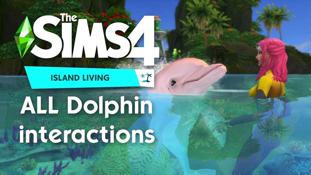 ALL Dolphin Interactions | The Sims 4 Island Living - YouTube