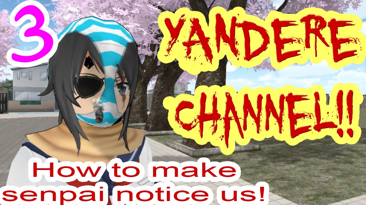 Yandere Channel!! Episode 3 - How to make Senpai Notice you (June 1 ...