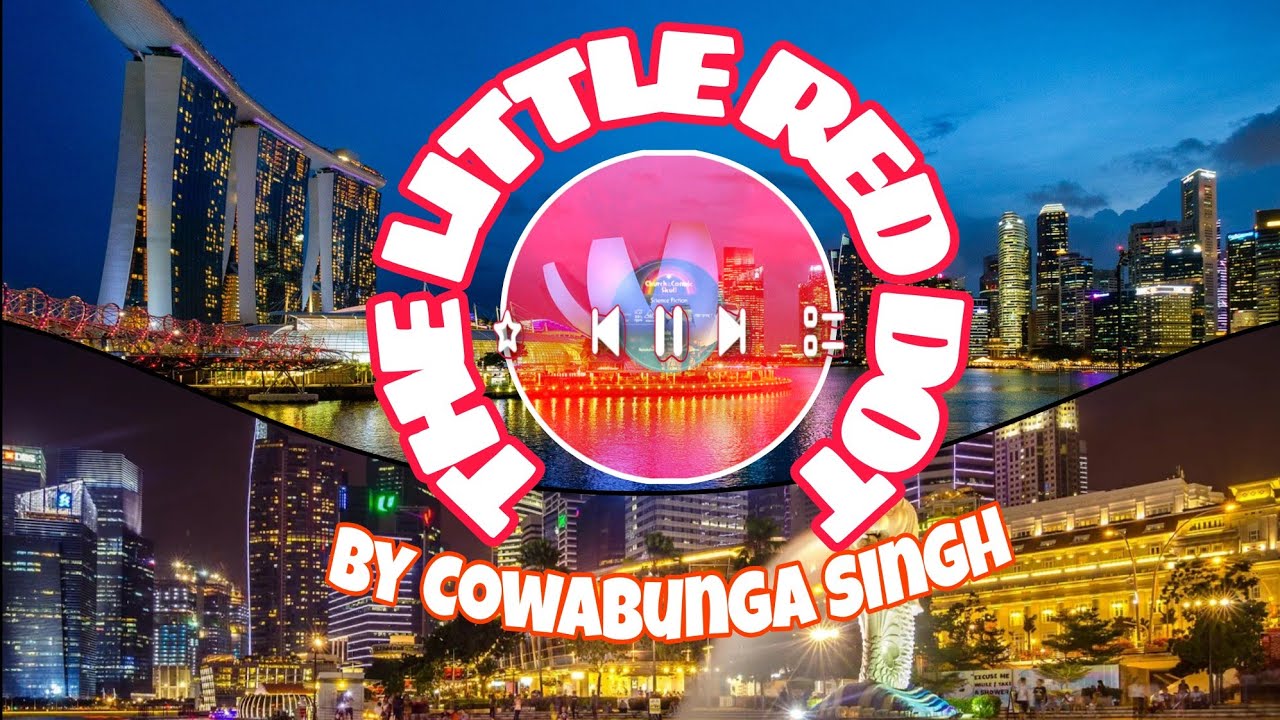 THE LITTLE RED DOT song | Cowabunga Singh | Singapore creation # ...