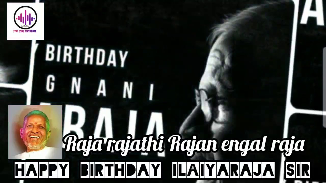HAPPY BIRTHDAY ILAIYARAJA SIR II RAJA RAJATHI RAJAN II HIGH QUALITY ...