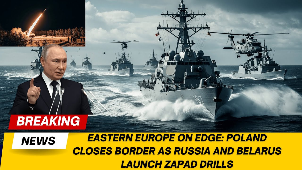 Eastern Europe on Edge: Poland Closes Border as Russia and Belarus ...