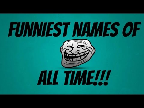 FUNNIEST NAMES OF ALL TIME - YouTube