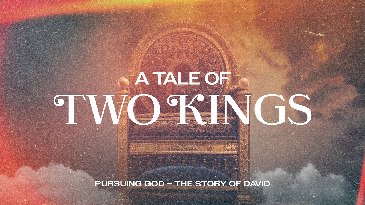 A Tale of Two Kings | Series: Pursuing God – The Story of David ...