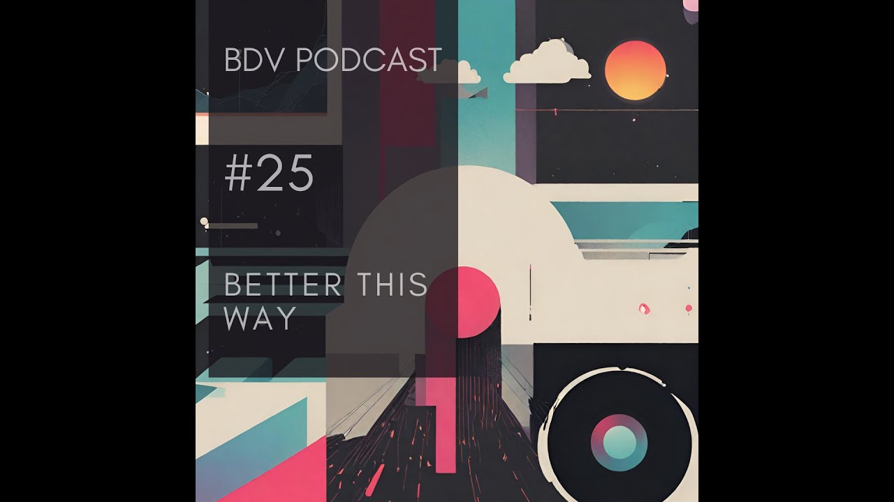 BDV Podcast 025 - Better this way #deephouse #housemusic # ...