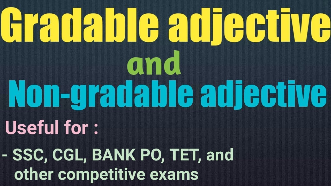 gradable and non gradable/ ungradable adjectives || Types of adjectives ...