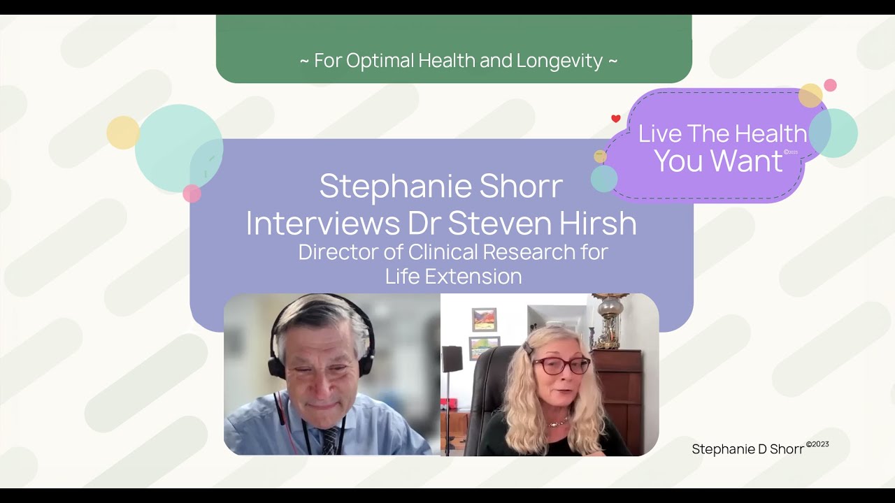 Stephanie Shorr interviews Dr Steven Hirsh from Life Extension for Live ...
