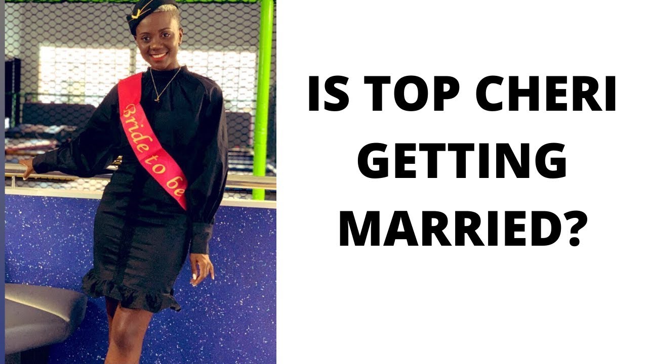 IS TOP CHERI GETTING MARRIED? - YouTube