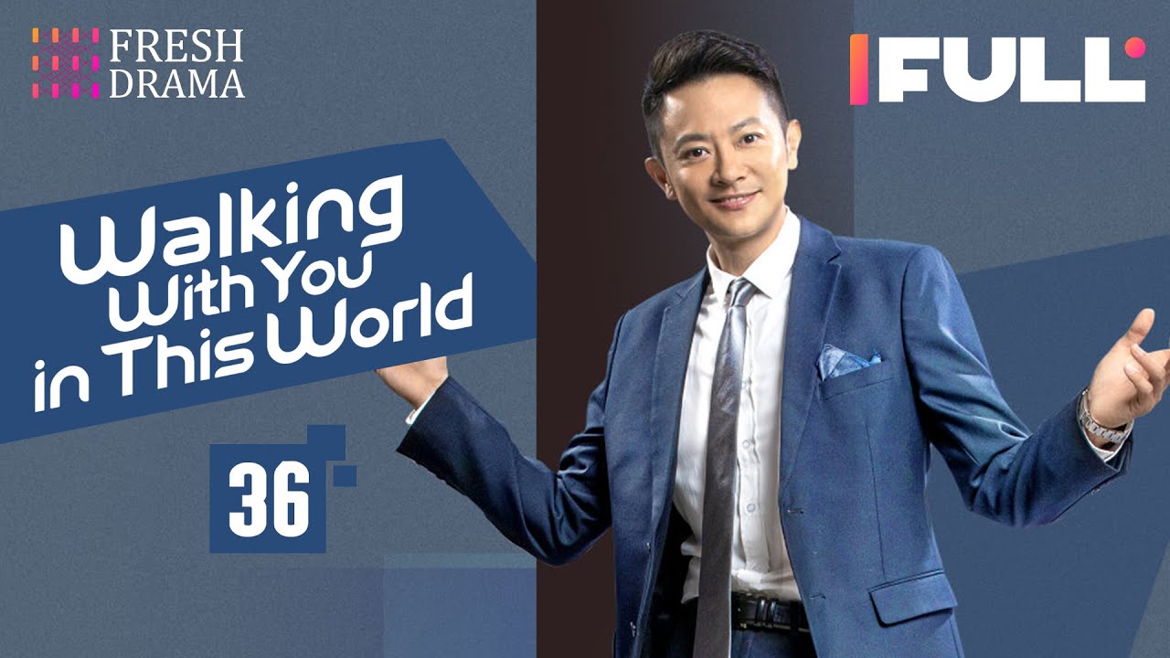 【Multi-sub】Walking With You in This World EP36 | Yin Xiaotian, Xiao Han | Fresh Drama - YouTube