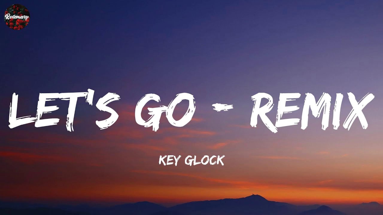 Key Glock - Let's Go - Remix (Lyrics) - YouTube