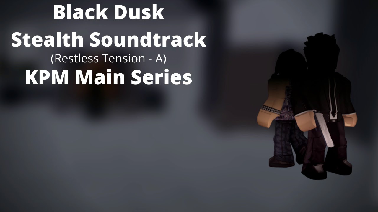 ROBLOX: Entry Point Soundtrack: Black Dusk Stealth (Restless Tension A ...