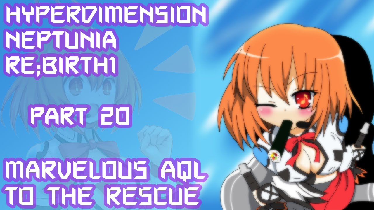 [Hyperdimension Neptunia Re;Birth1] Marvelous AQL to the rescue - Part ...