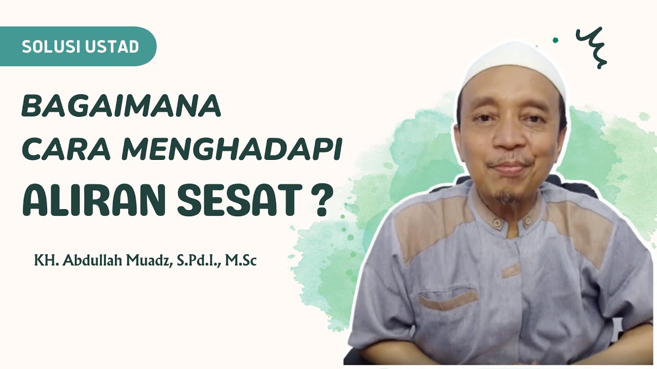 Bagaimana Cara Menghadapi Aliran Sesat? - KH. Abdullah Muadz, S.Pd.I ...