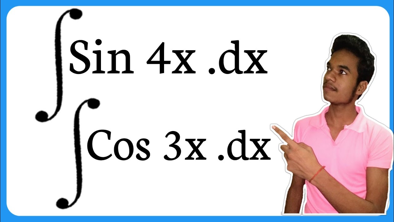 How to Integrate Sin 4x and Cos 3x type Integrals. Integral of Sin4x ...