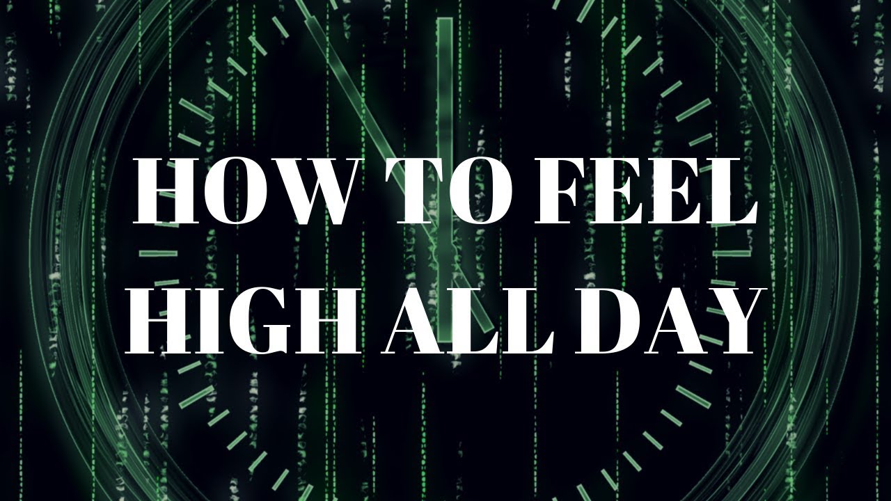 How to Feel High Naturally All Day | 2 Tips - YouTube
