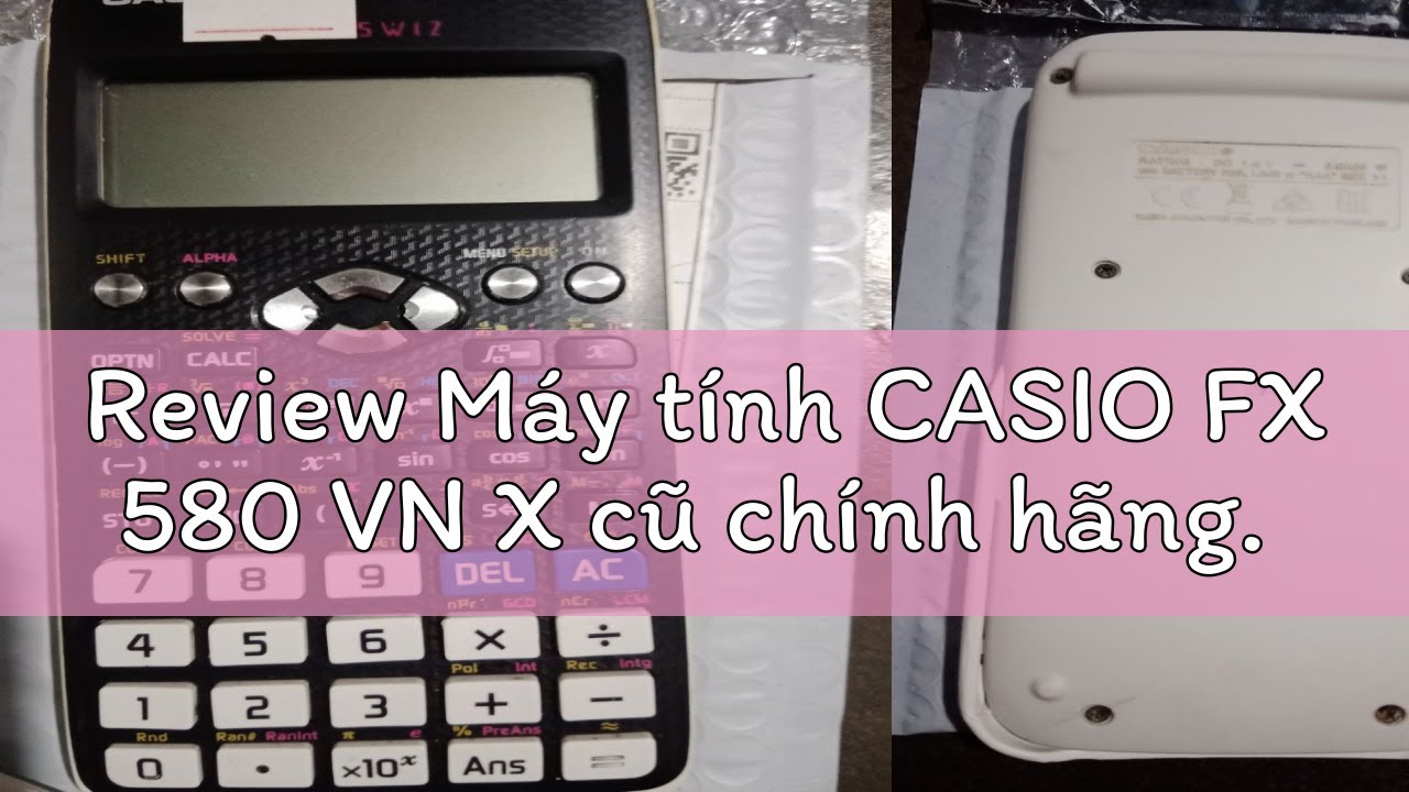 Review Máy tính CASIO FX 580 VN X cũ chính hãng. - YouTube