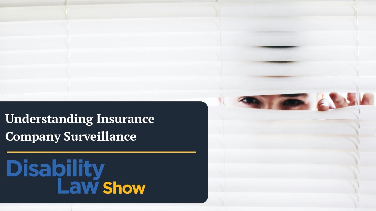 Understanding Insurance Company Surveillance - Disability Law Show S7 ...