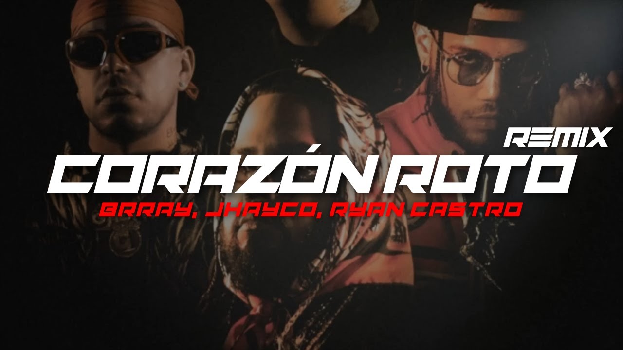 Brray, Jhayco, Ryan Castro - Corazón Roto (Remix) (Letra) - YouTube