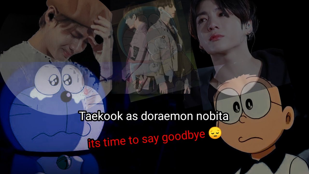 Taekook as doraemon nobita sad 😞|| its time to say goodbye 😔 ...