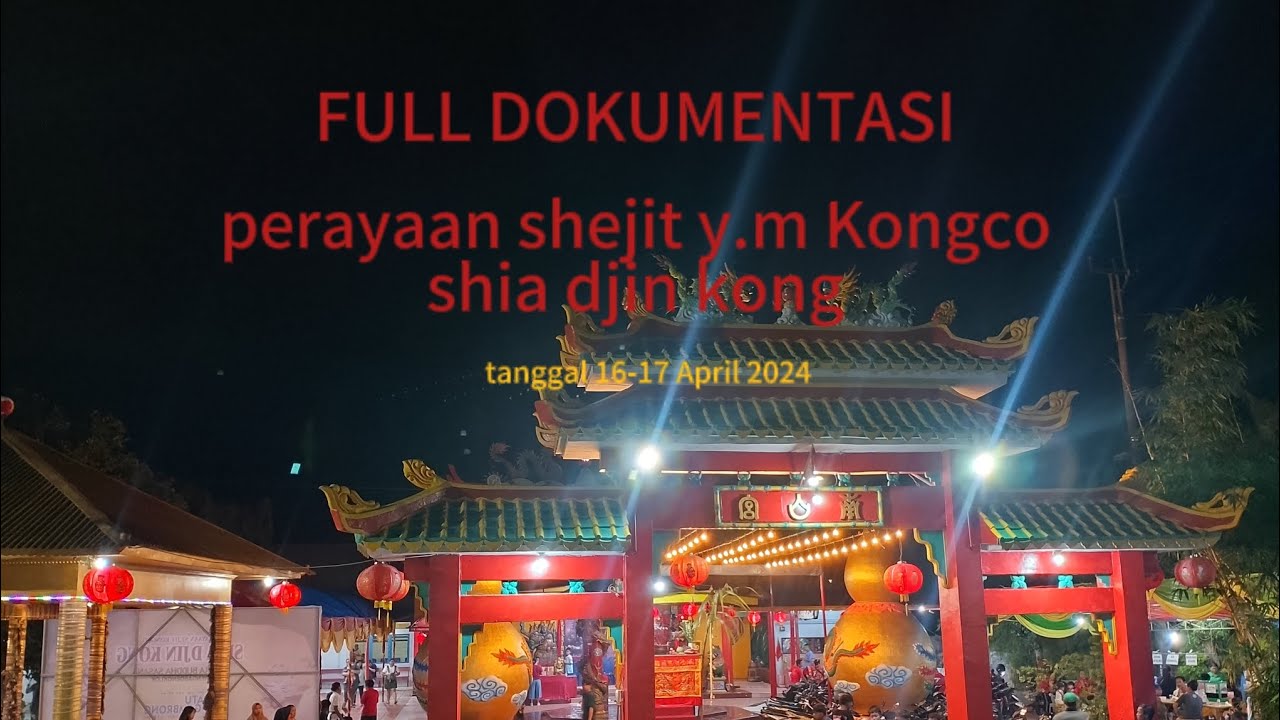 full dokumentasi perayaan shejit y.m Kongco Shia djin kong ...
