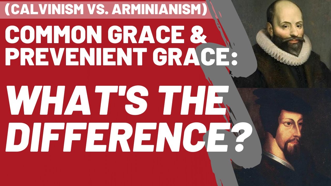 Common Grace VS Prevenient Grace What s The Difference Calvinism common-grace-vs-prevenient-grace-what-s-the-difference-calvinism
