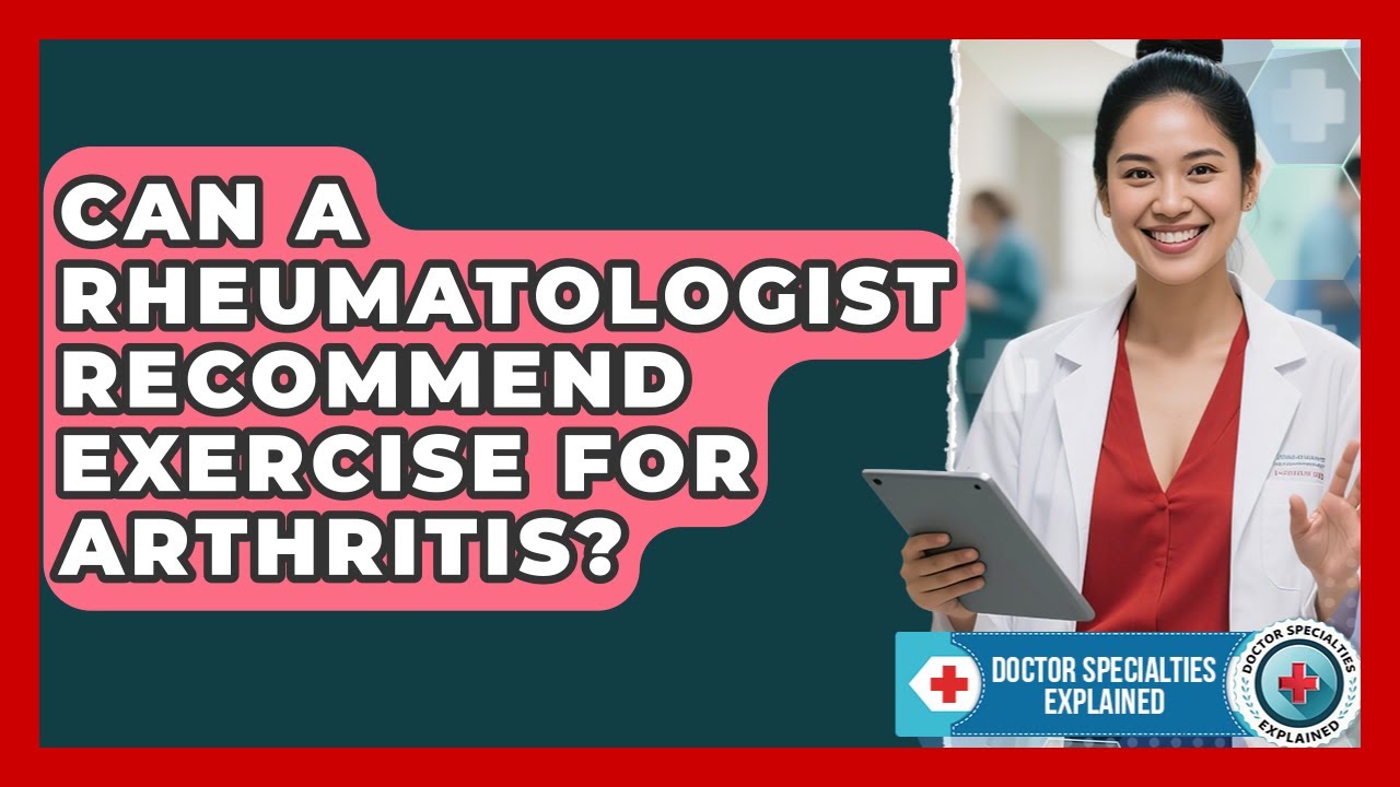 Can A Rheumatologist Recommend Exercise For Arthritis? - Doctor ...