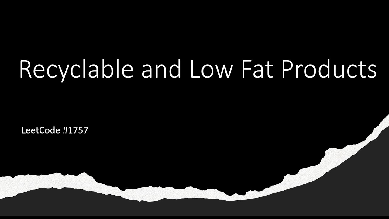 Solved Recyclable And Low Fat Products Leetcode 1757 Sql Youtube 2658