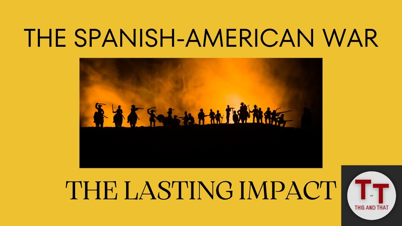 The Spanish-American War: A Brief Conflict with Lasting Consequences ...
