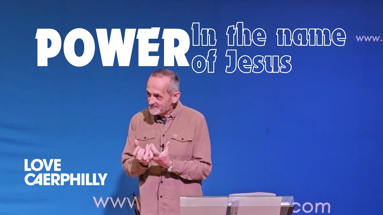 POWER IN THE NAME OF JESUS | Rob Sherwin | Love Caerphilly Family ...