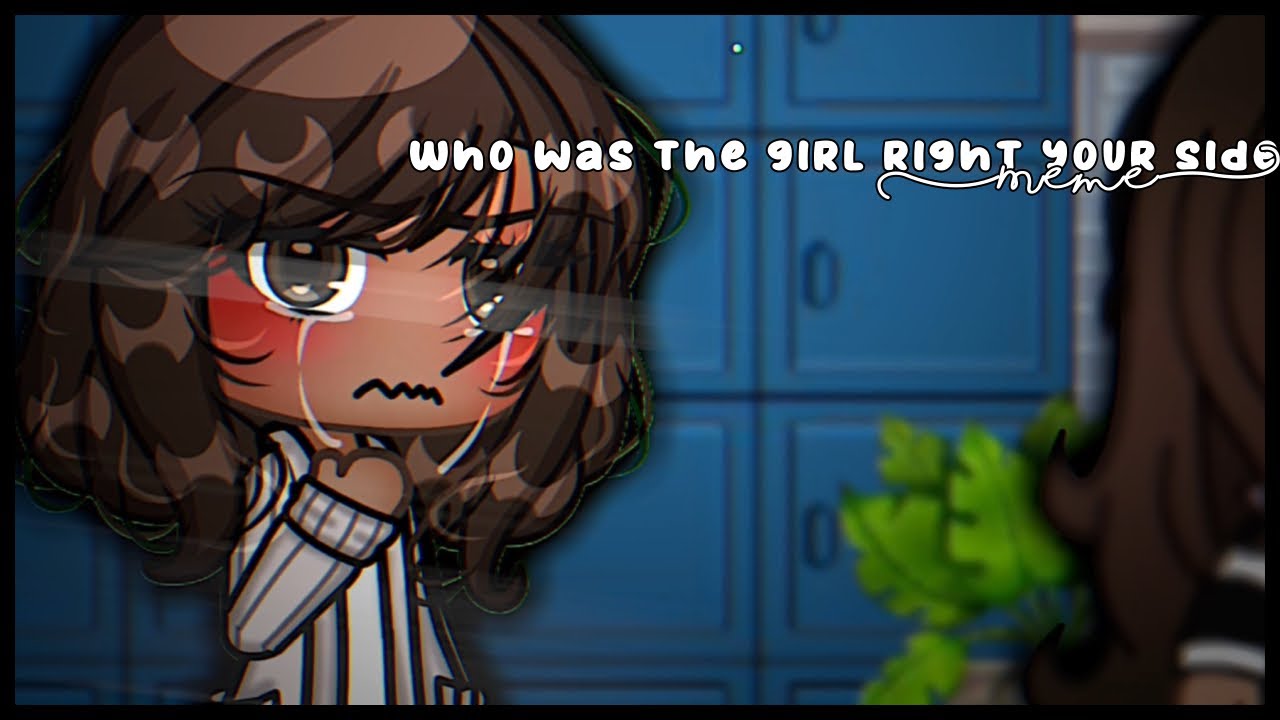 Who was the girl right by side I was the girl right by ur side (pov: if ...