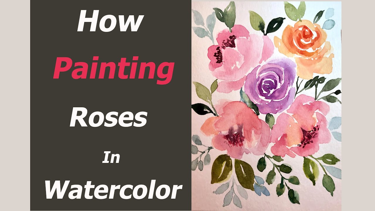 How to Paint Flowers in Watercolor | Watercolor Roses | Simple Flower ...