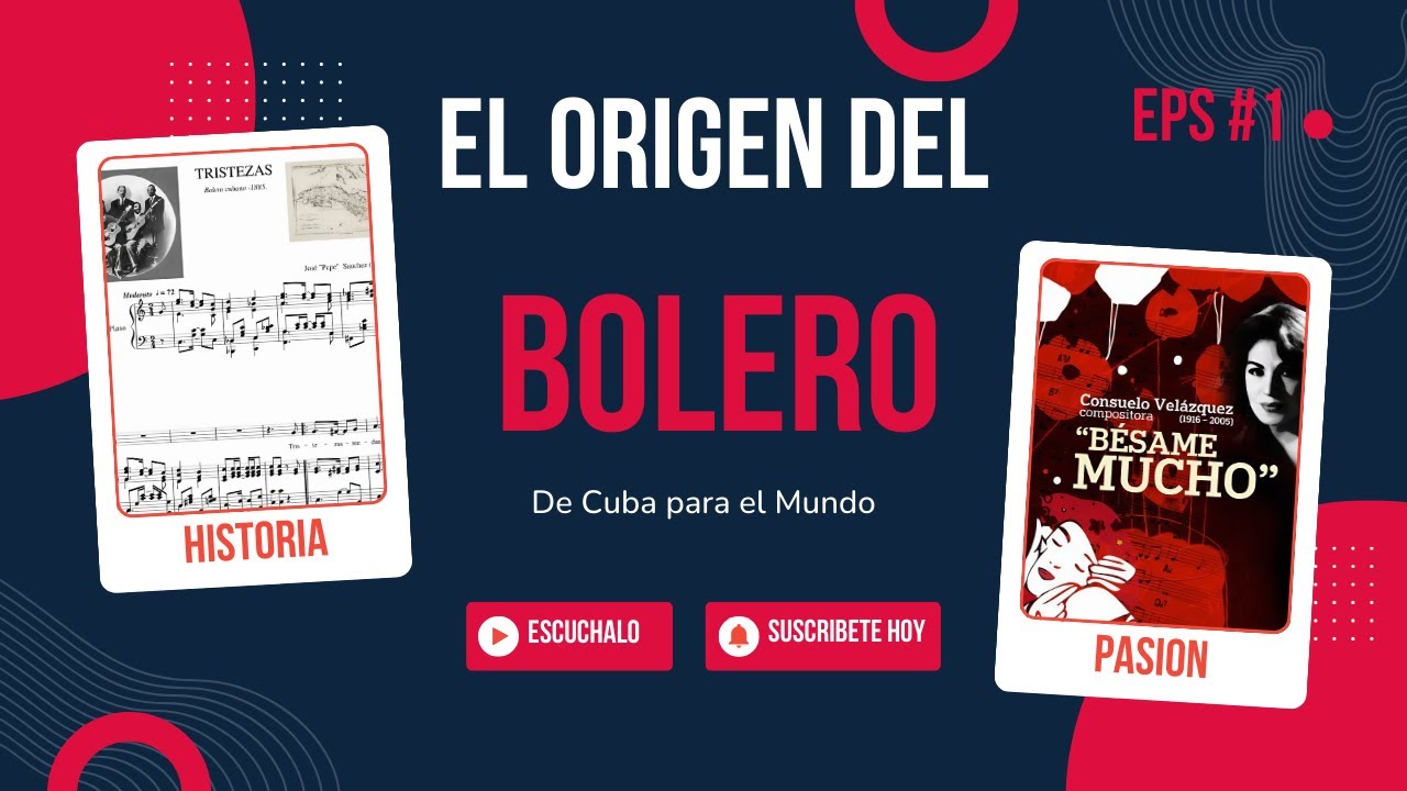 Bolero: Historia y Pasión Eps: #1 El Origen del Bolero – De Cuba para ...