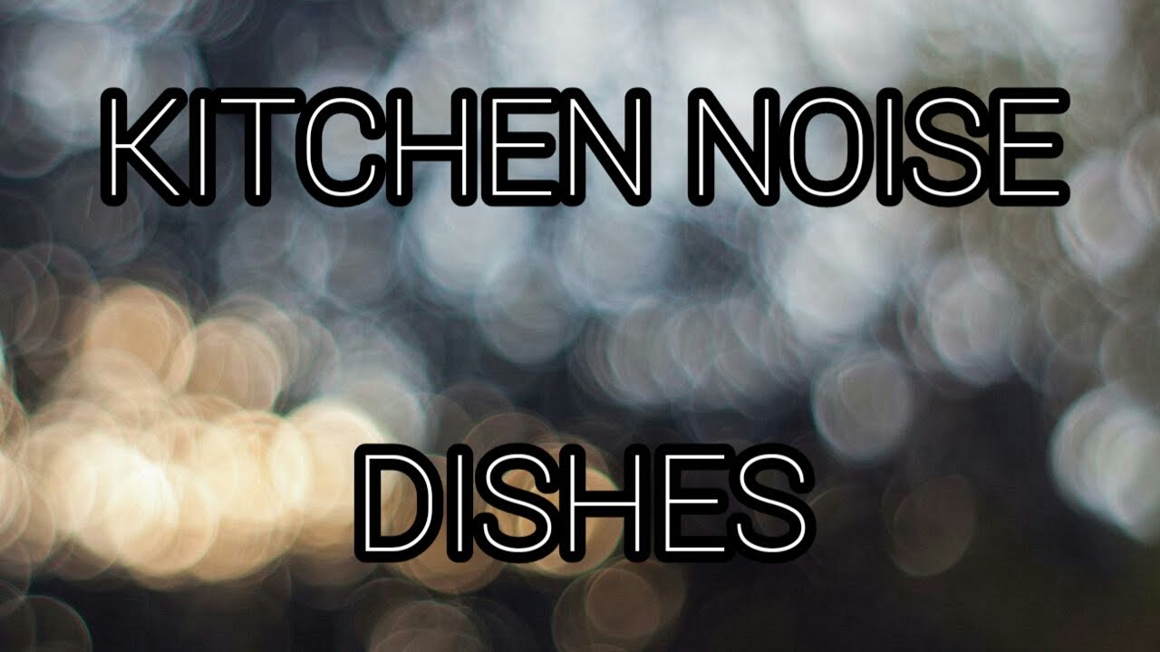 Kitchen Noise - Dishes - YouTube