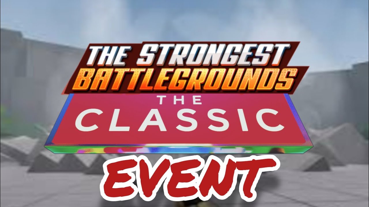 THE ROBLOX CLASSIC EVENT IN THE STRONGEST BATTLEGROUNDS - YouTube