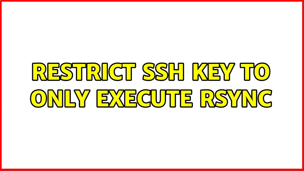 Restrict SSH Key To Only Execute Rsync YouTube restrict-ssh-key-to-only-execute-rsync-youtube