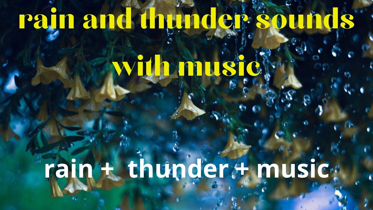 rain and thunder sounds for sleeping with music relax music with ...