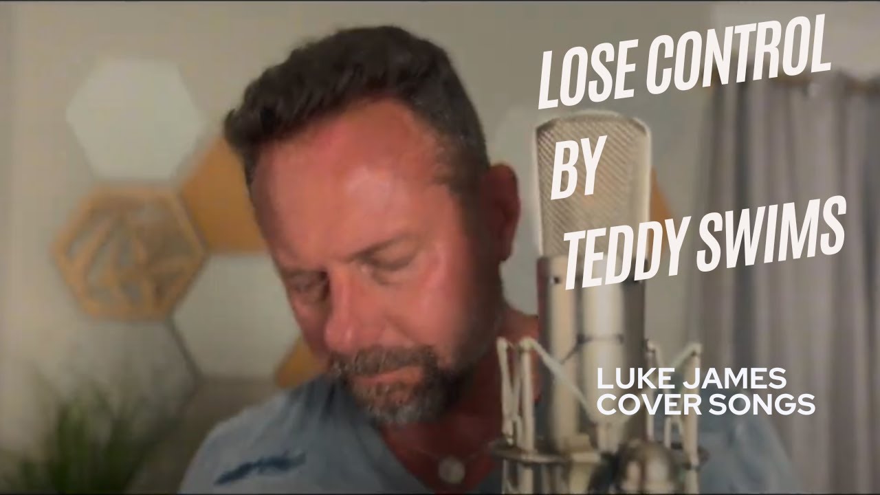 Lose Control- Teddy Swims (Luke James Cover) - YouTube
