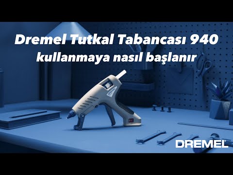 Dremel Hızlı Başlangıç Kılavuzu - Tutkal tabancası 940