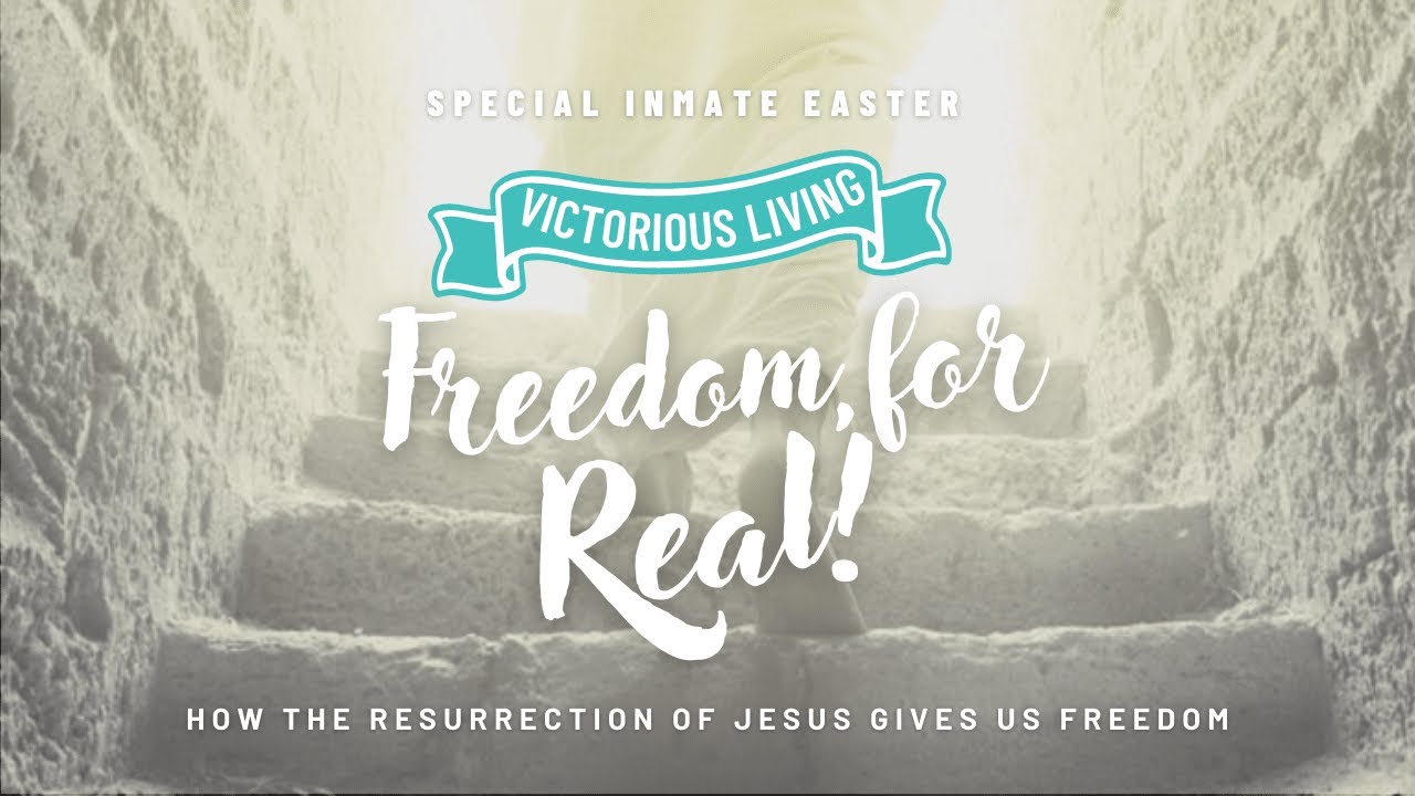 Special Inmate Easter: How the Resurrection of Jesus Gives Us Freedom ...