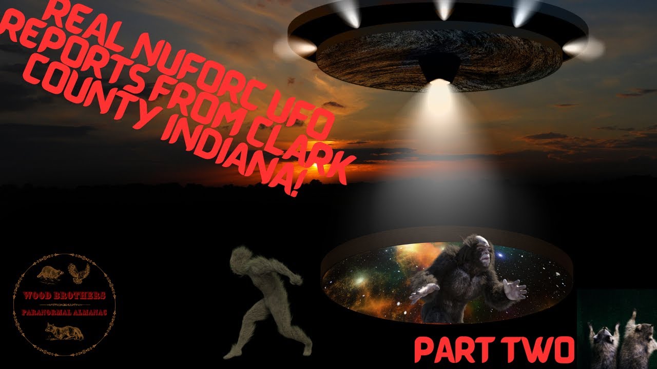 Clark County, Indiana NUFORC UFO Reports Part 2 - YouTube