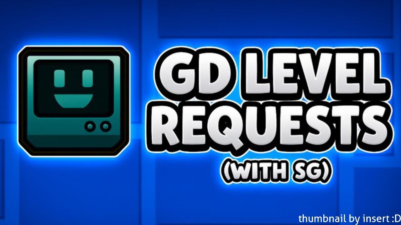 GD LEVEL REQUESTS OFF | doing collab mod stuff :D - YouTube