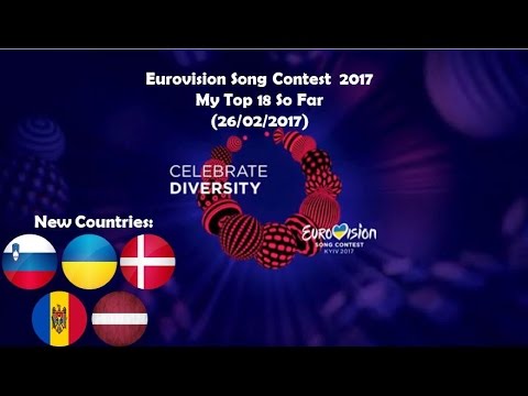 Eurovision Song Contest 2017 - My Top 18 To Date (27/02/2017)