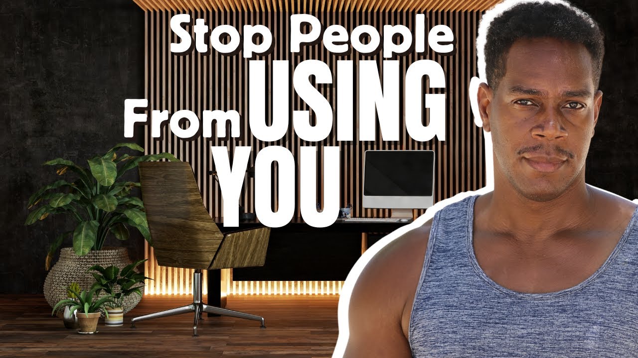 5 steps to stop people from using you| Dating Advice and Relationship ...